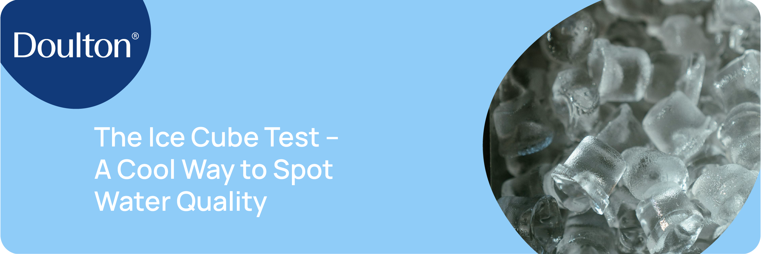 The Ice Cube Test – A Cool Way to Spot Water Quality – Doulton Water ...